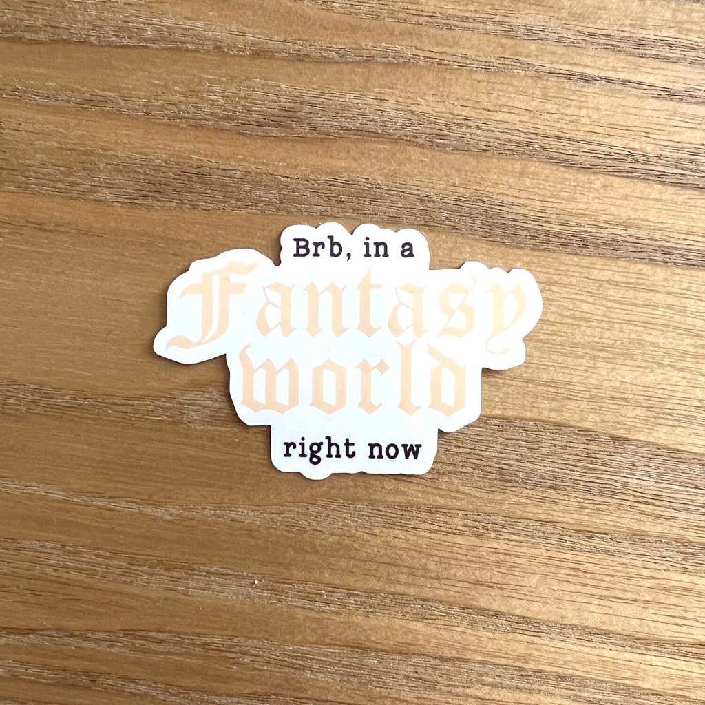 Brb, in a fantasy world right now - Sticker - Yun's Small Shop